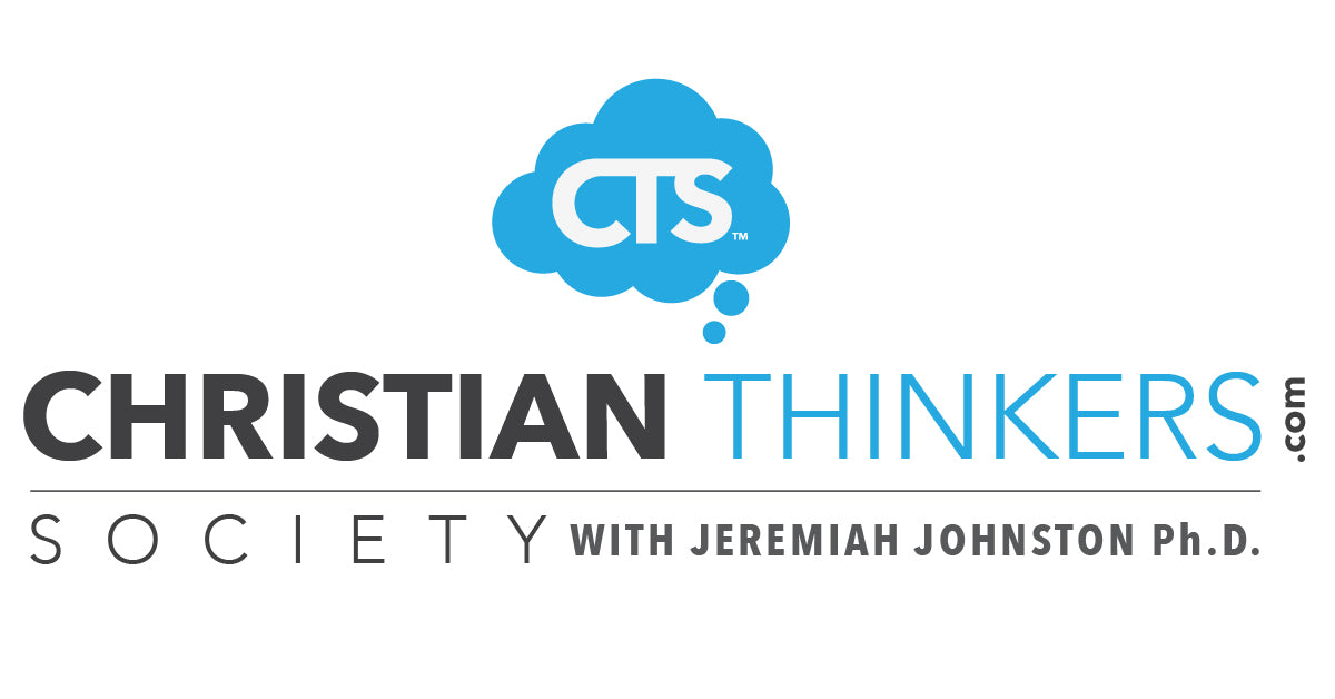 Christian Thinkers Society | with Jeremiah Johnston Ph.D.